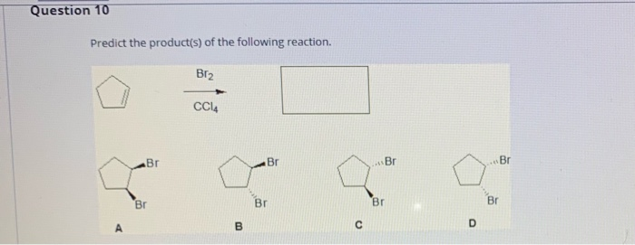 Solved Question 10 Predict the product(s) of the following | Chegg.com