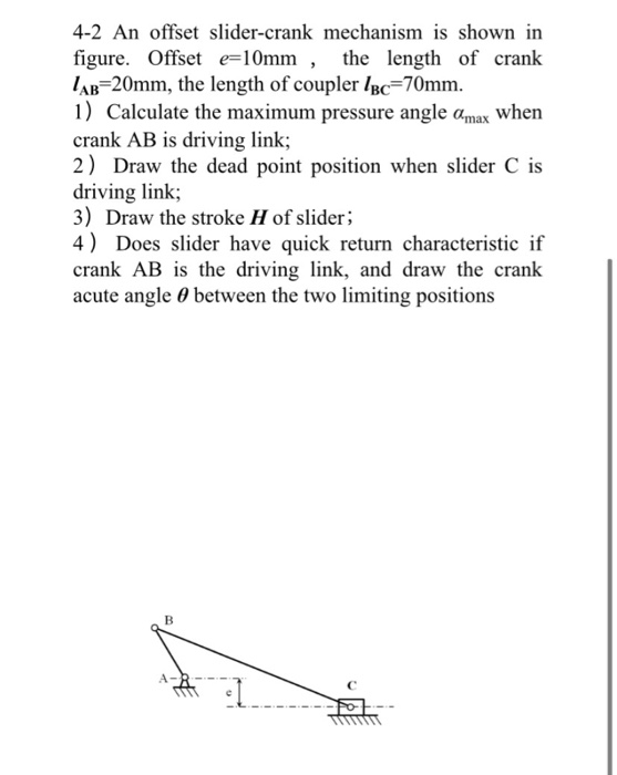 Solved 4-2 An offset slider-crank mechanism is shown in | Chegg.com