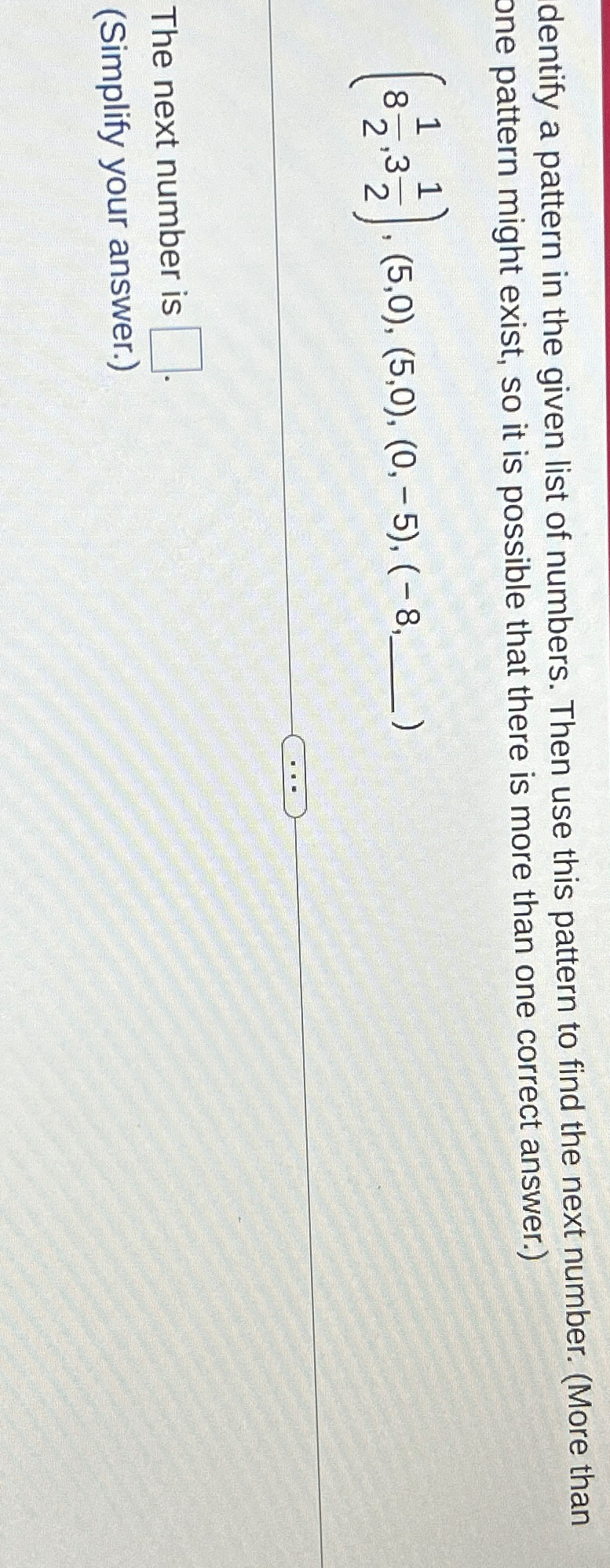 Solved dentify a pattern in the given list of numbers. Then | Chegg.com