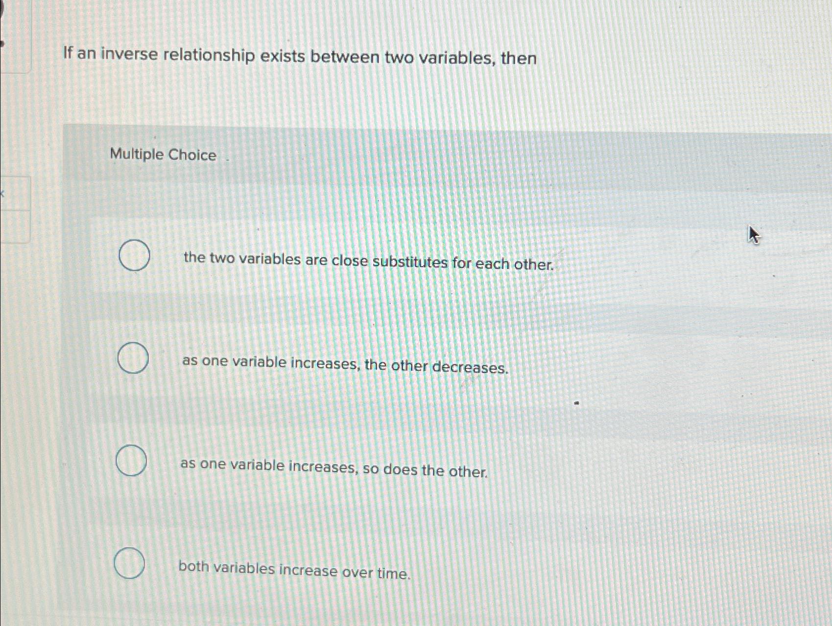 Solved If an inverse relationship exists between two | Chegg.com