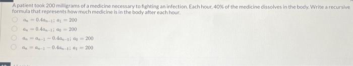 Solved A patient took 200 milligrams of a medicine necessary | Chegg.com