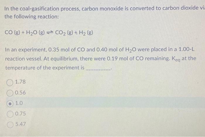 Solved In the coal-gasification process, carbon monoxide is | Chegg.com