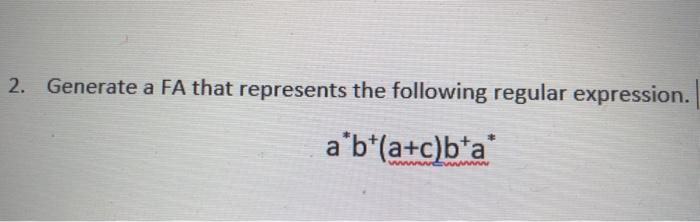 Solved 2. Generate a FA that represents the following | Chegg.com