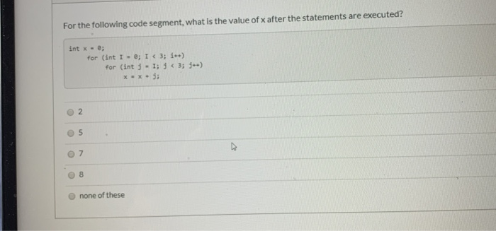 Solved For the following code segment, what is the value of | Chegg.com