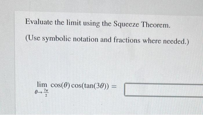 Solved Evaluate the limit using the Squeeze Theorem. (Use | Chegg.com