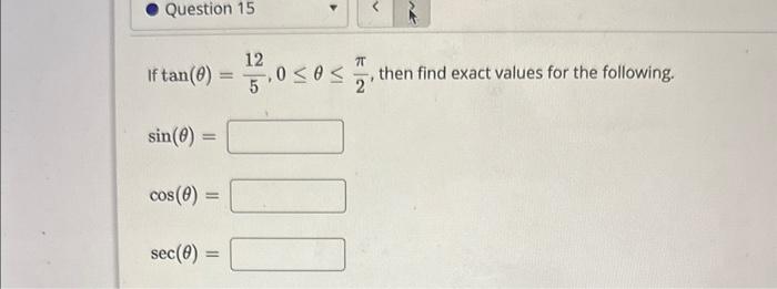 Solved If tan(θ)=512,0≤θ≤2π, then find exact values for the | Chegg.com
