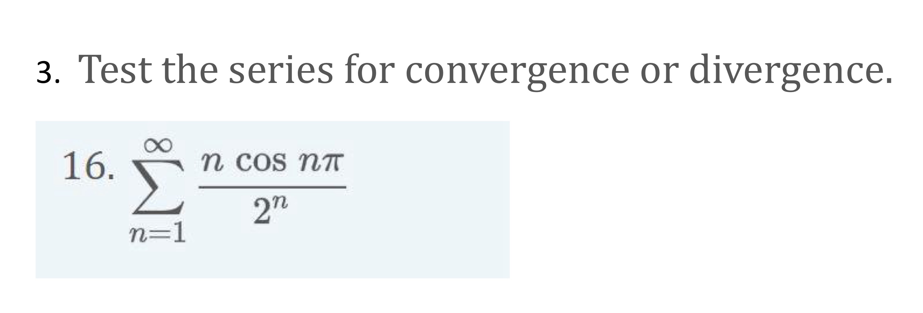 Solved Test the series for convergence or | Chegg.com