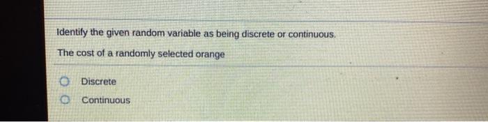 Solved Identify the given random variable as being discrete | Chegg.com