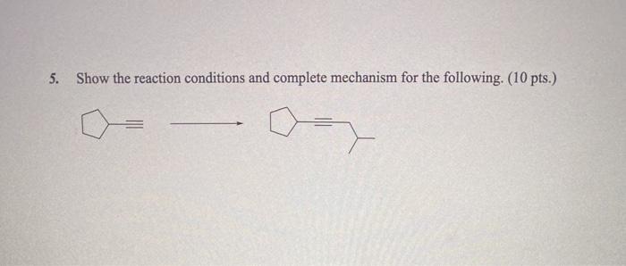 Solved 5. Show the reaction conditions and complete | Chegg.com