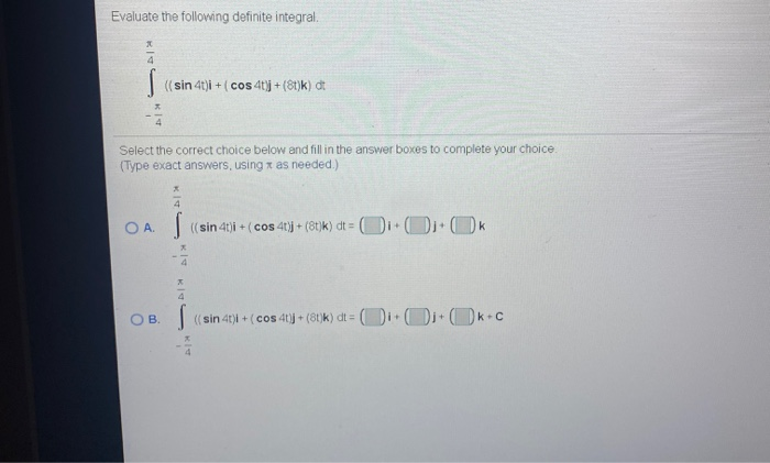 Solved Evaluate the following definite integral. 4 (sin 4t)i | Chegg.com