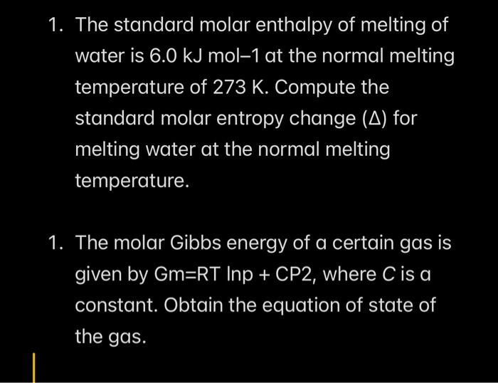 Solved 1. The standard molar enthalpy of melting of water is | Chegg.com