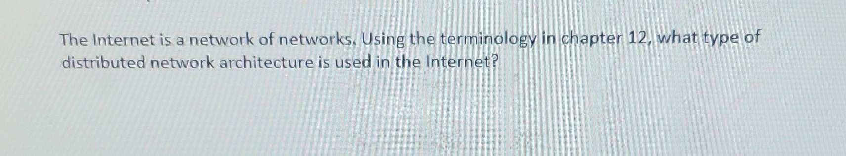 Solved The Internet is a network of networks. Using the | Chegg.com