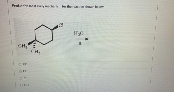 Solved Predict the most likely mechanism for the reaction | Chegg.com