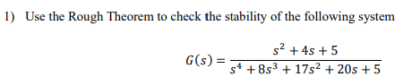 Solved Use the Routh Theorem to ﻿check the stability of ﻿the | Chegg.com