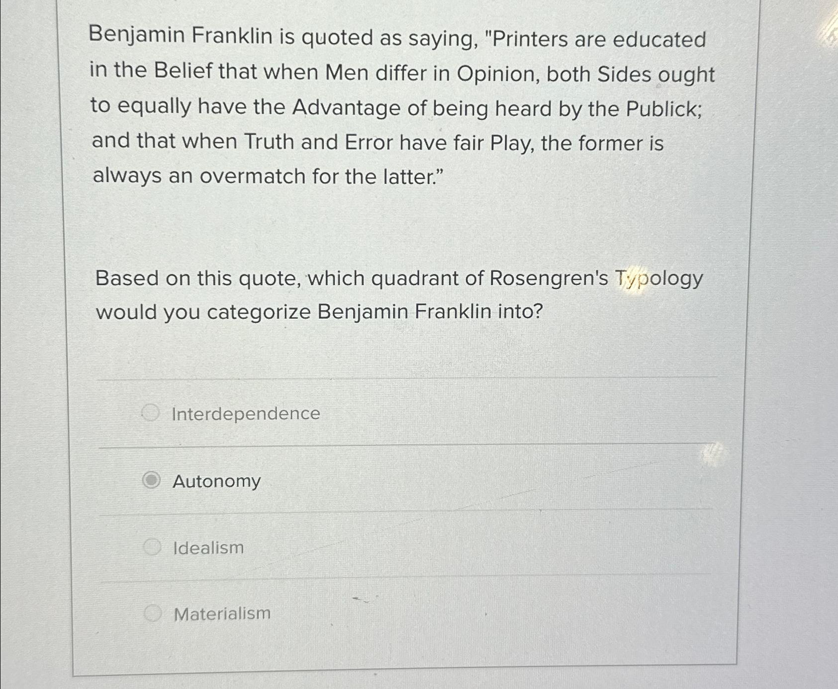 Solved Benjamin Franklin is quoted as saying, "Printers are | Chegg.com