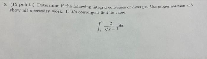 Solved 6. (15 points) Determine if the following integral | Chegg.com