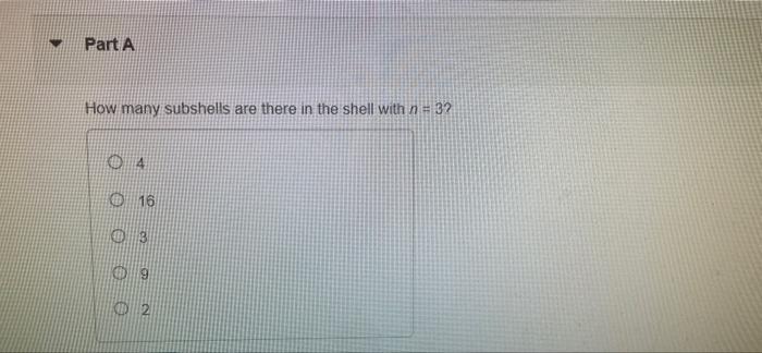 Solved Part A How many subshells are there in the shell with | Chegg.com