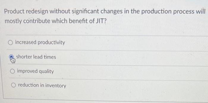 Solved Product redesign without significant changes in the | Chegg.com