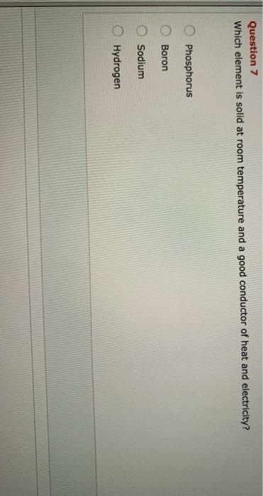 Solved Question 7 Which element is solid at room temperature | Chegg.com