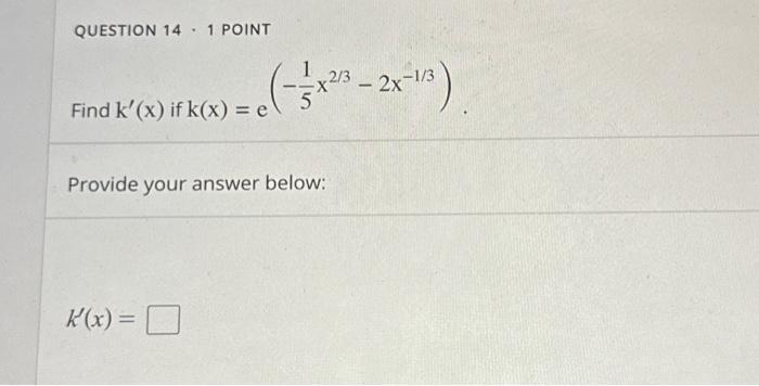 Solved QUESTION 14 - 1 POINT Find k′(x) if | Chegg.com