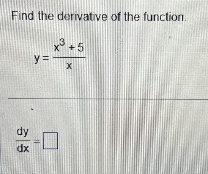 Solved Find the derivative of the function. y=xx3+5 dxdy= | Chegg.com