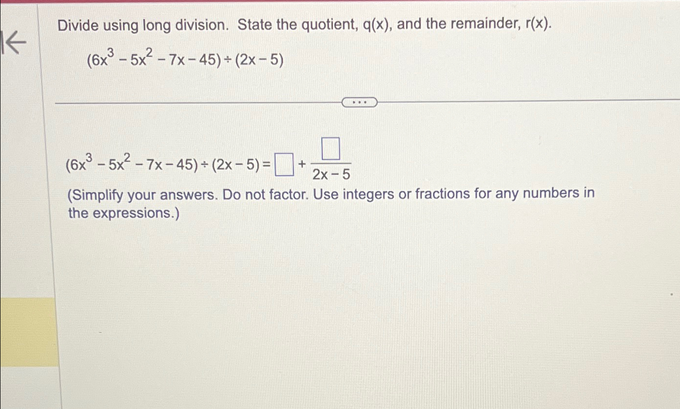 Solved Divide using long division. State the quotient, q(x), | Chegg.com