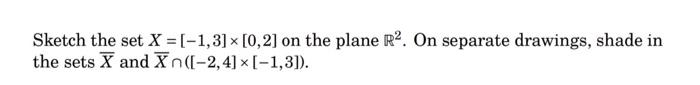 Solved Sketch the set X=[−1,3]×[0,2] on the plane R2. On | Chegg.com