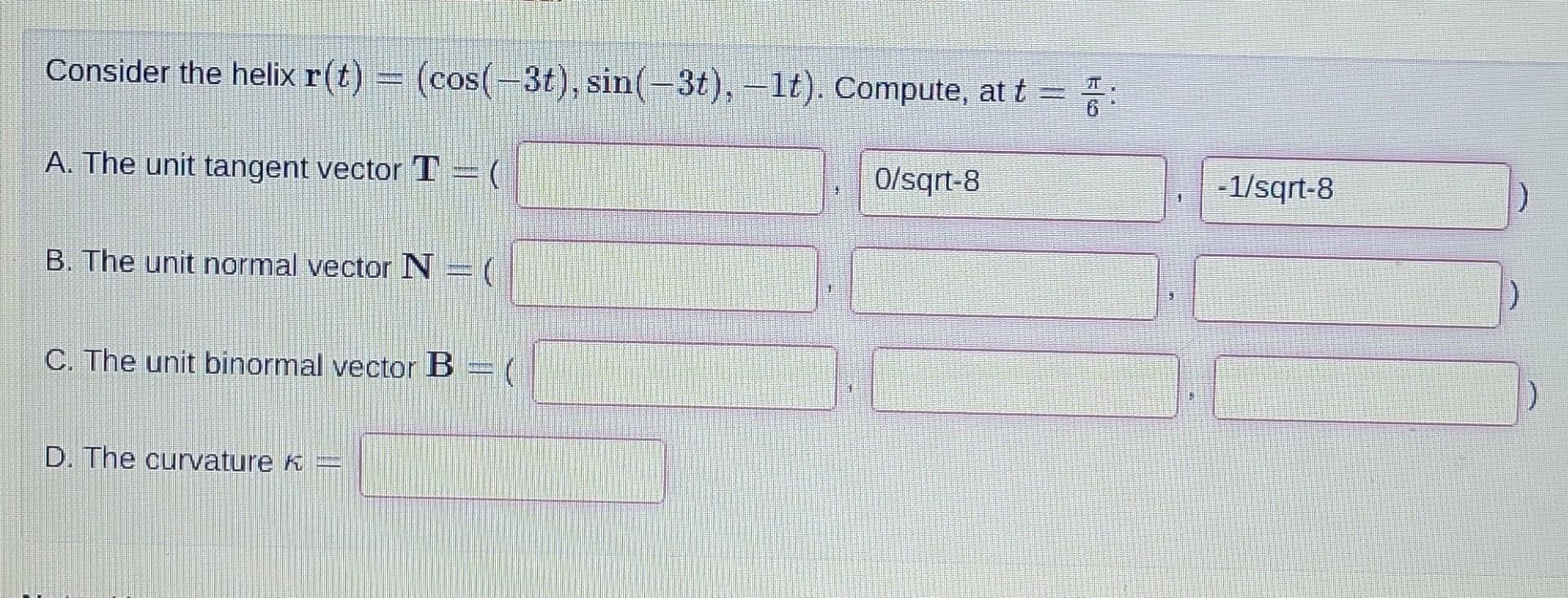 Solved Consider the helix r(t) = (cos(-3t), sin(-3t), -1t). | Chegg.com