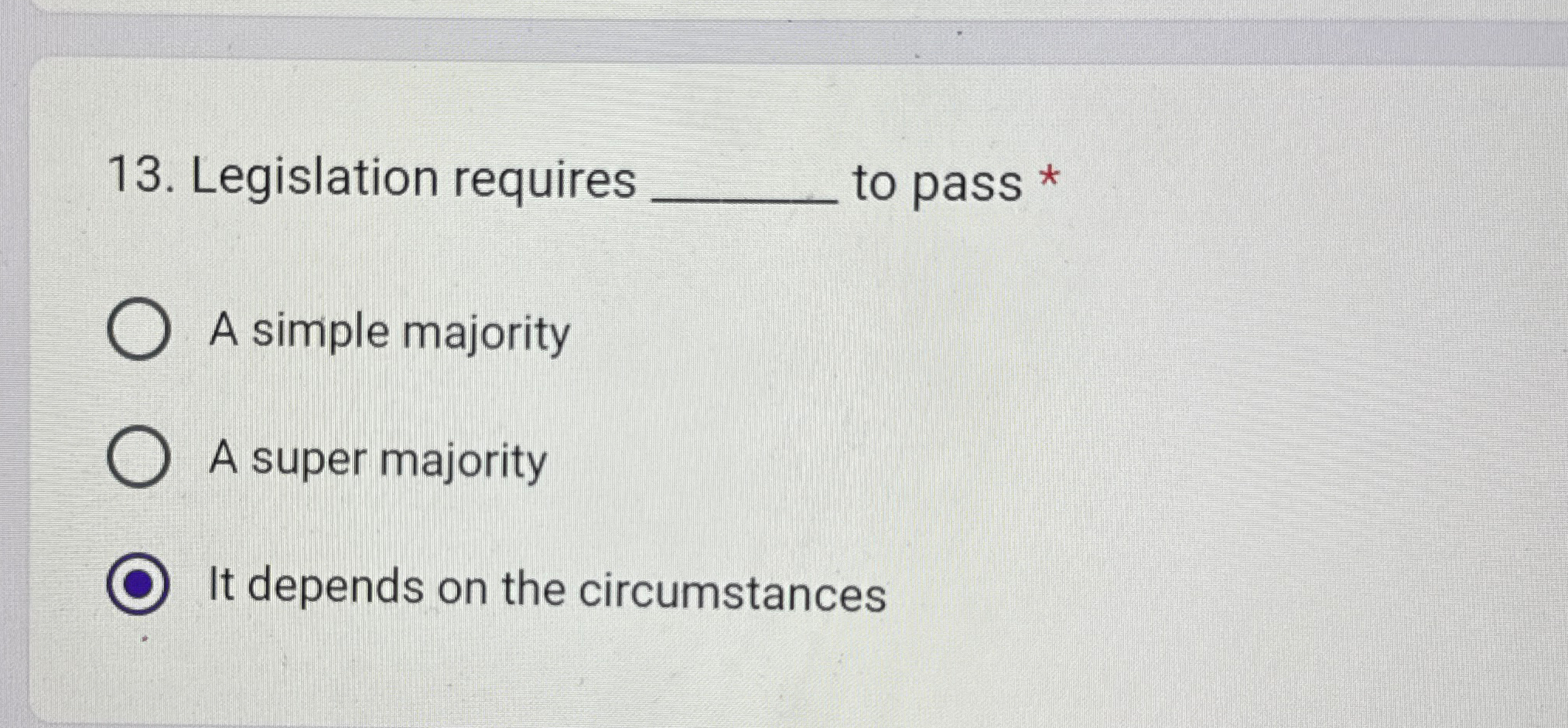 Solved Legislation requires ﻿to pass *A simple majorityA | Chegg.com