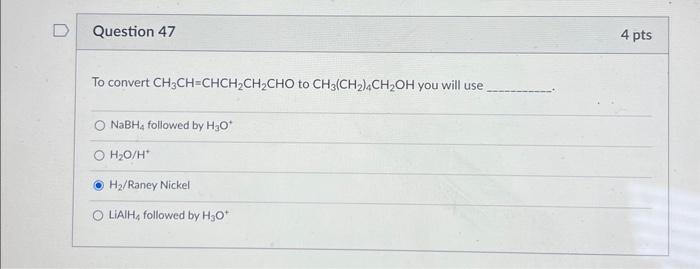 Solved To convert CH3CH=CHCH2CH2CHO to CH3(CH2)4CH2OH you | Chegg.com