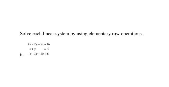 Solved Solve each linear system by using elementary row | Chegg.com