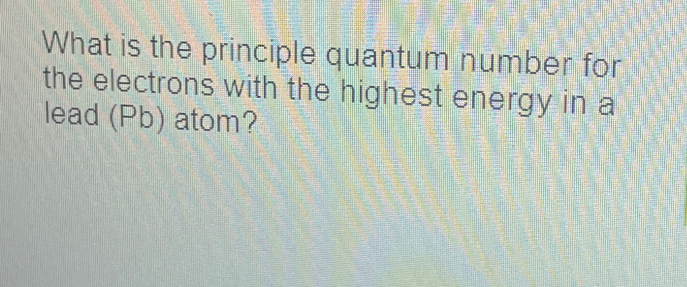 What is the principle quantum number for the | Chegg.com