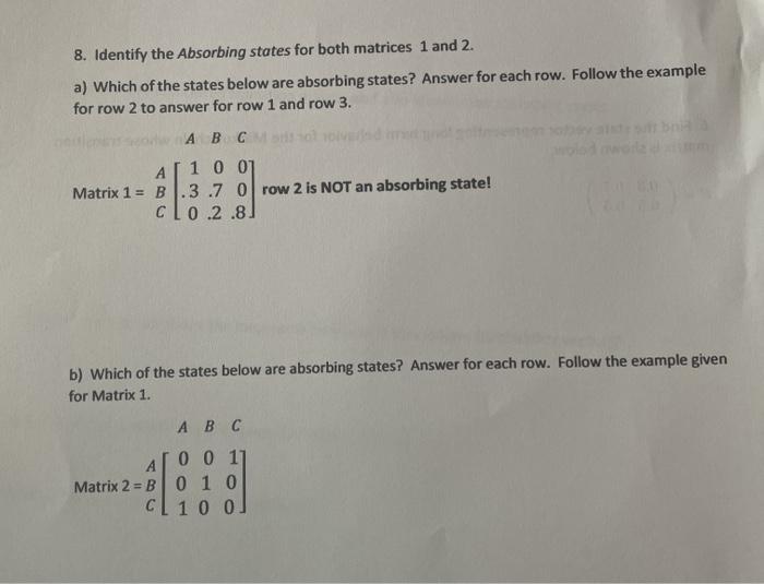 Solved 8. Identify the Absorbing states for both matrices 1 | Chegg.com