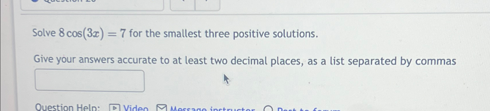 Solved Solve 8cos(3x)=7 ﻿for the smallest three positive | Chegg.com