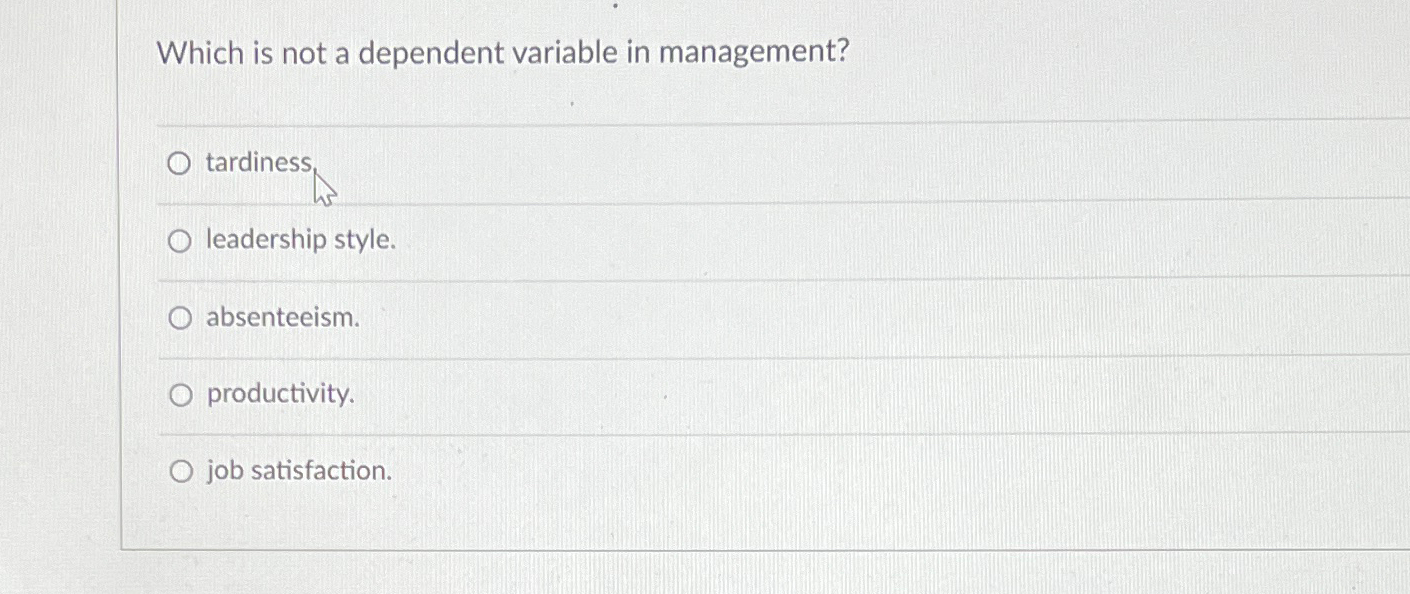 Solved Which is not a dependent variable in | Chegg.com