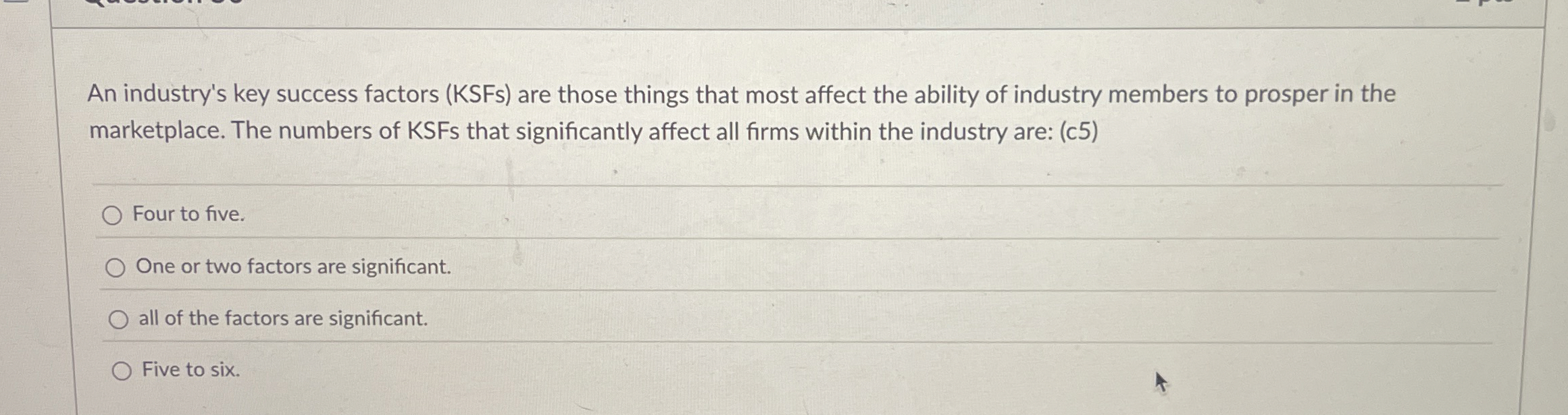 Solved An industry's key success factors (KSFs) ﻿are those | Chegg.com