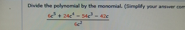 Solved Divide the polynomial by the monomial. (Simplify your | Chegg.com