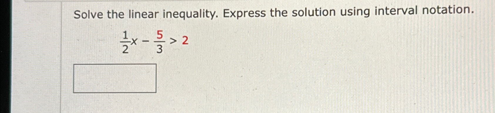 Solved Solve the linear inequality. Express the solution | Chegg.com