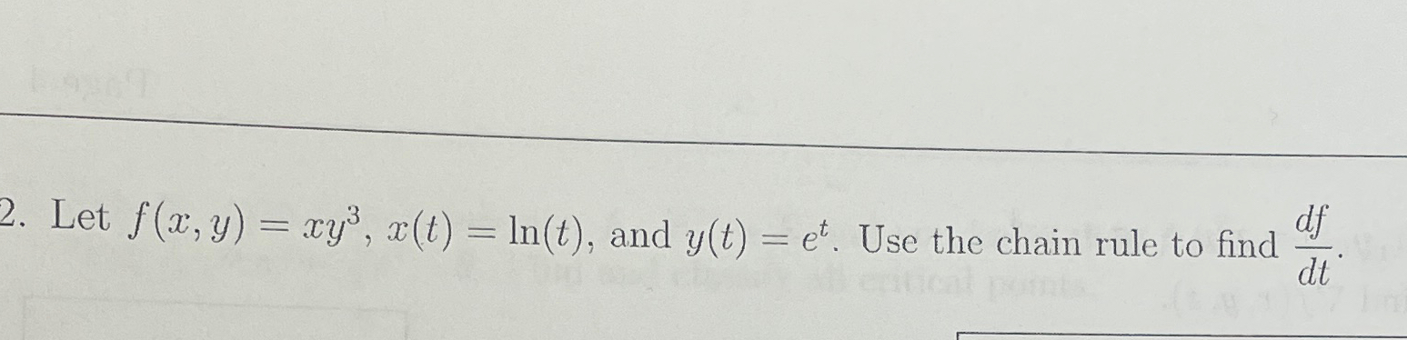Solved Let f(x,y)=xy3,x(t)=ln(t), ﻿and y(t)=et. ﻿Use the | Chegg.com