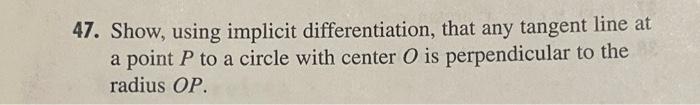 Solved 47. Show, using implicit differentiation, that any | Chegg.com Solved 47. Show, using implicit differentiation, that any | Chegg.com