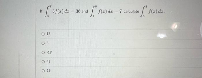 Solved If ∫483f(x)dx=36 and ∫46f(x)dx=7, calculate | Chegg.com