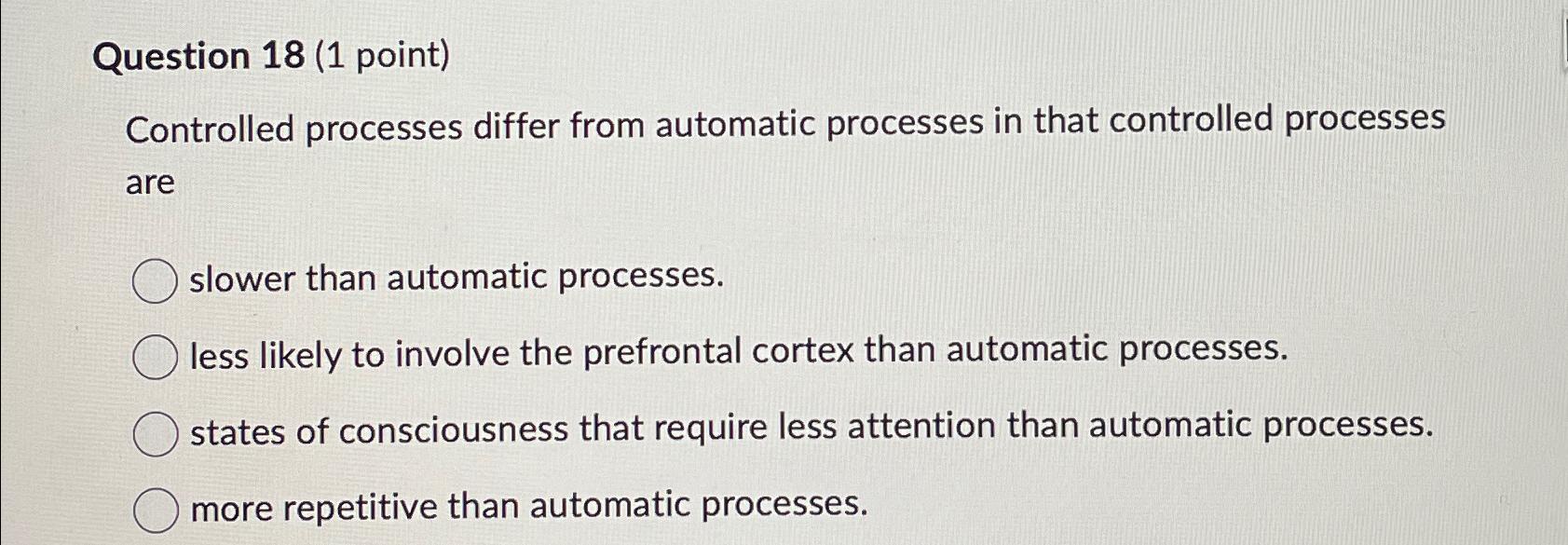 Question 18 (1 ﻿point)Controlled processes differ | Chegg.com