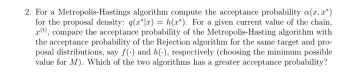 Solved 2. For a Metropolis-Hastings algorithm compute the | Chegg.com