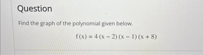 Solved Find the graph of the polynomial given below. | Chegg.com