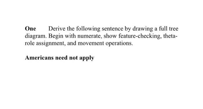 Solved One Derive the following sentence by drawing a full | Chegg.com