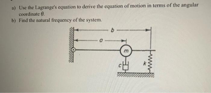 Solved a) Use the Lagrange's equation to derive the equation | Chegg.com