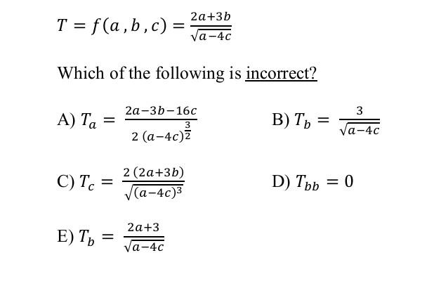 Solved 2a+3b T = f(a,b,c) = √a-4c Which of the following is | Chegg.com