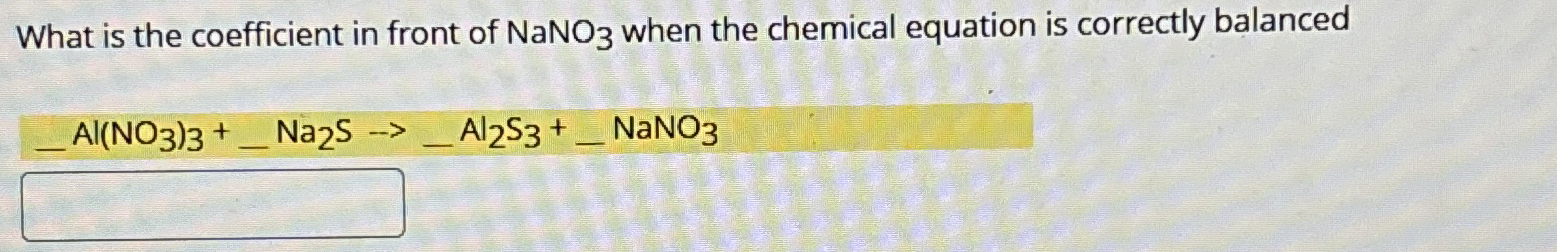 Solved What is the coefficient in front of NaNO3 ﻿when the | Chegg.com