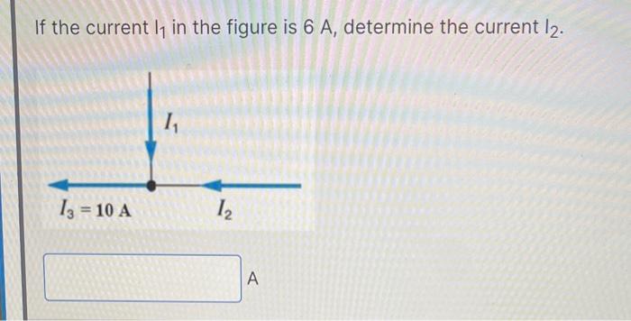 Solved If the current I1 in the figure is 6 A, determine the | Chegg.com