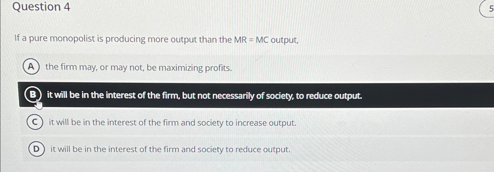 Solved Question 4If a pure monopolist is producing more | Chegg.com